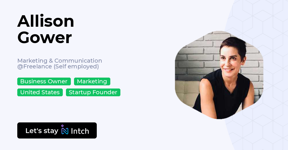 Allison Gower - Marketing & Communication, Freelance (Self employed) | Intch
