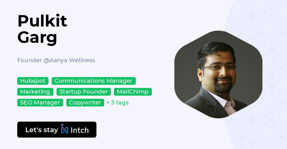 Pulkit Garg - Founder, Aanya Wellness | Intch Pulkit Garg - Founder, Aanya Wellness | Intch