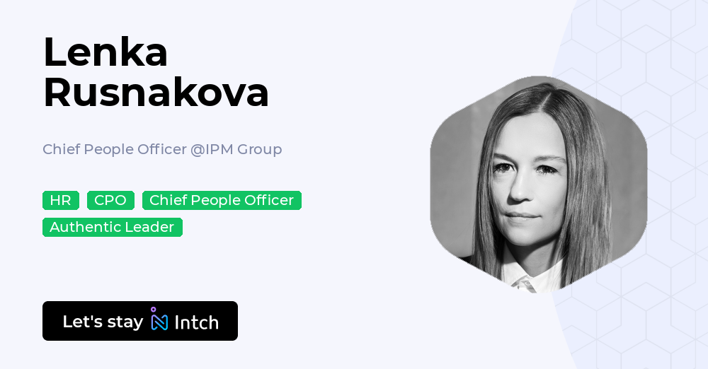 Lenka Rusnakova - Chief People Officer, IPM Group | Intch
