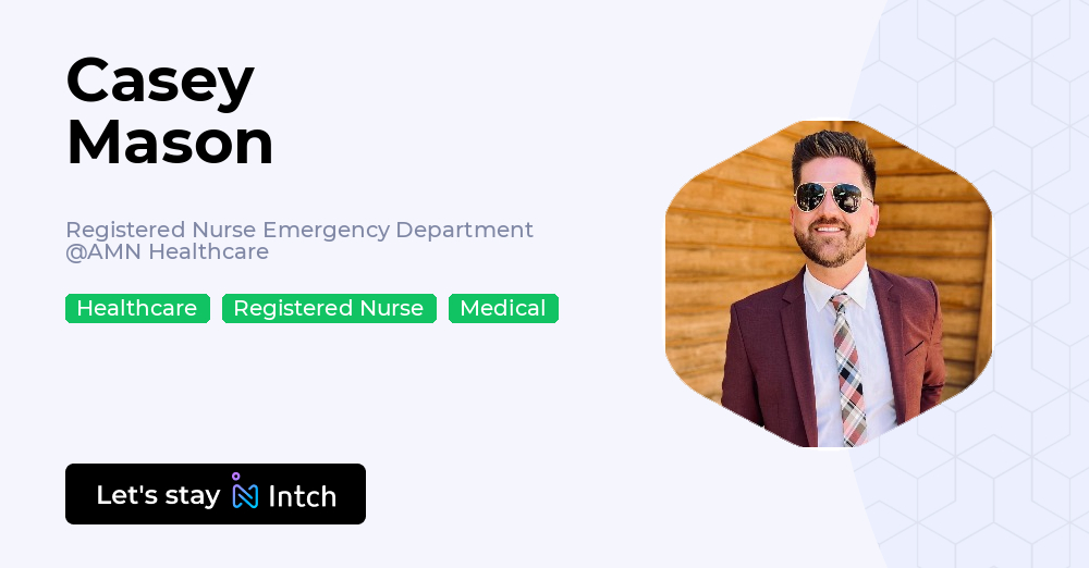 Casey Mason - Registered Nurse Emergency Department, AMN Healthcare | Intch