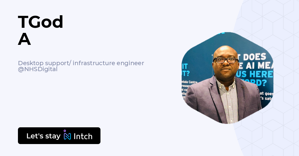 TGod A - Desktop support/ infrastructure engineer, NHSDigital | Intch