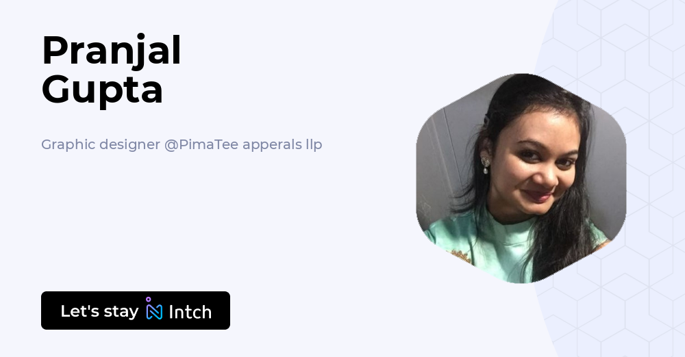 Pranjal Gupta - Graphic designer, PimaTee apperals llp | Intch