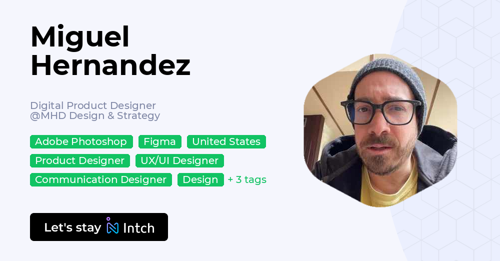 Miguel Hernandez - Digital Product Designer, MHD Design & Strategy | Intch
