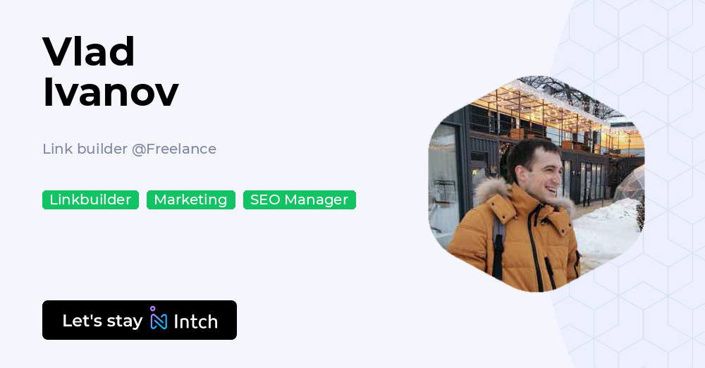 Vlad Ivanov - Link builder, Freelance | Intch