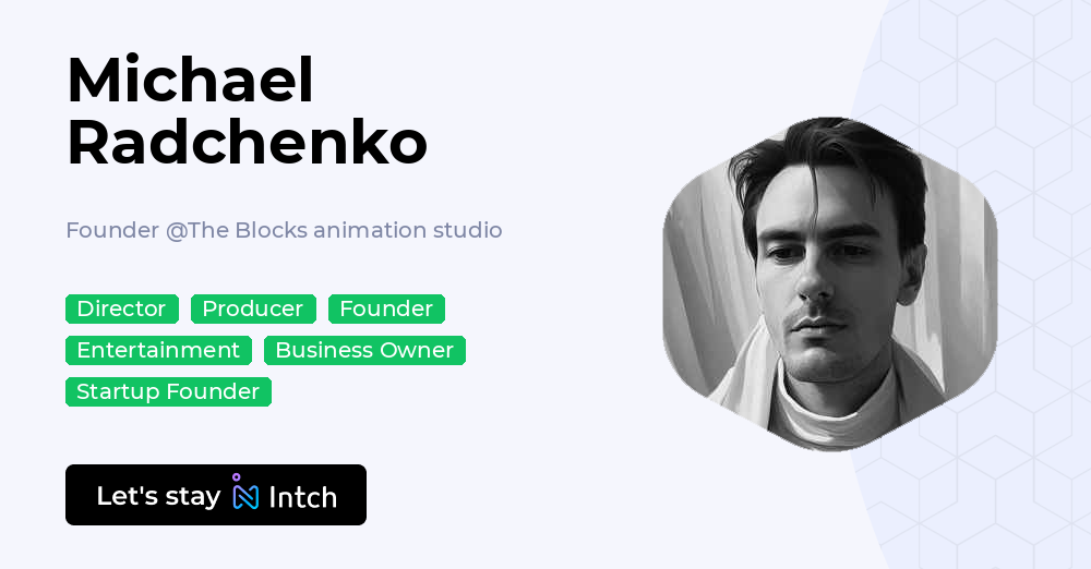 Michael Radchenko - Founder, The Blocks animation studio | Intch