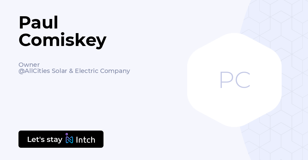Paul Comiskey - Owner, AllCities Solar & Electric Company | Intch