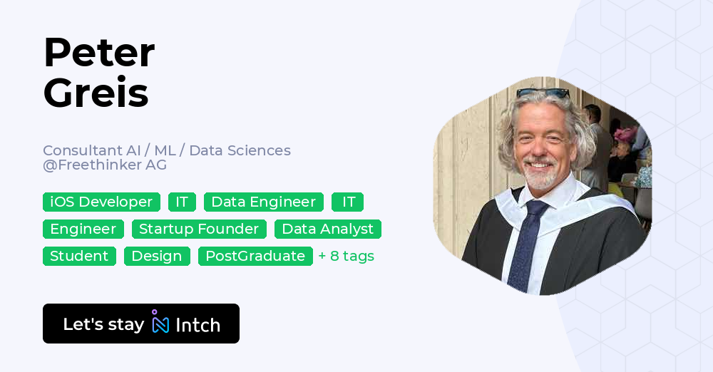 Peter Greis - Consultant AI / ML / Data Sciences, Freethinker AG | Intch