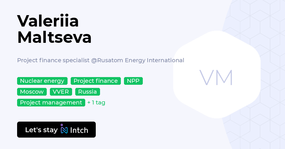 Valeriia Maltseva - Project finance specialist, Rusatom Energy International | Intch