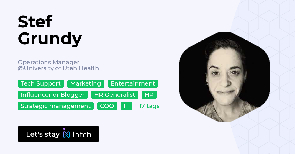 Stef Grundy - Operations Manager, University of Utah Health | Intch