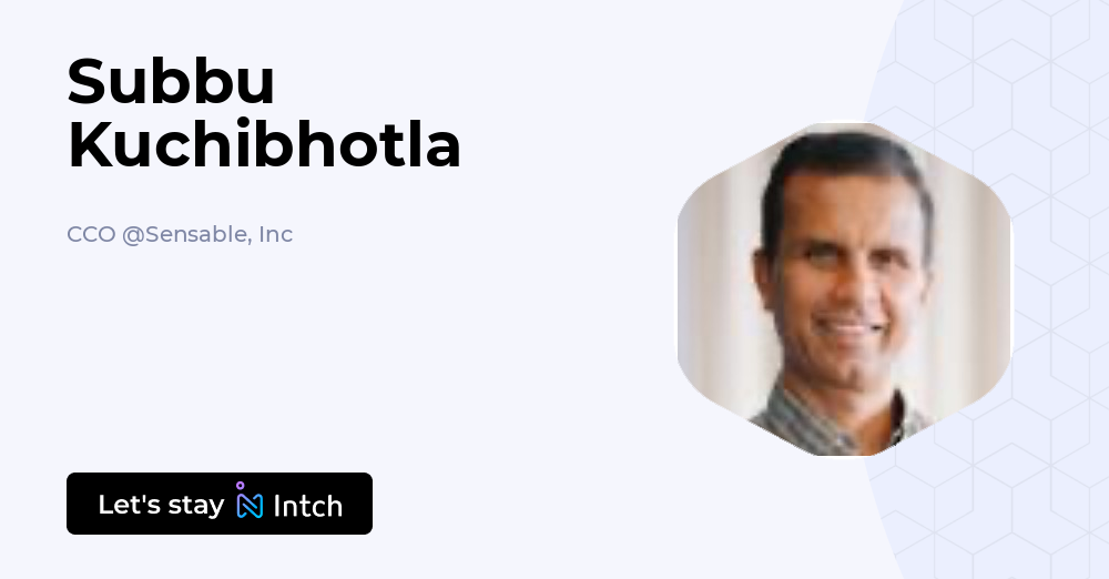 Subbu Kuchibhotla - CCO, Sensable, Inc | Intch