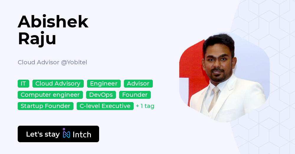 Abishek Raju - Cloud Advisor, Yobitel | Intch