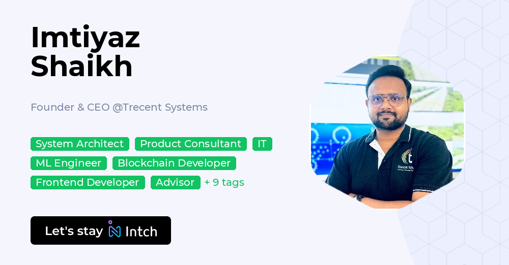 Imtiyaz Shaikh - Founder & CEO, Trecent Systems | Intch