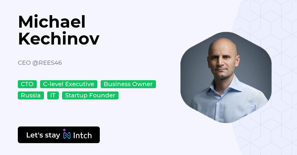 Michael Kechinov - CEO, REES46 | Intch