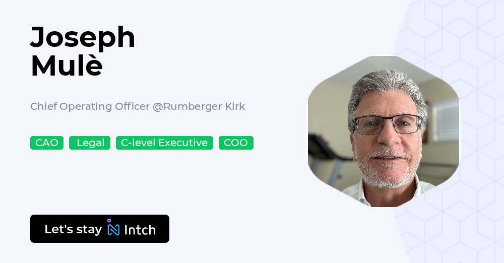 Joseph Mulè - Chief Operating Officer, Rumberger Kirk | Intch