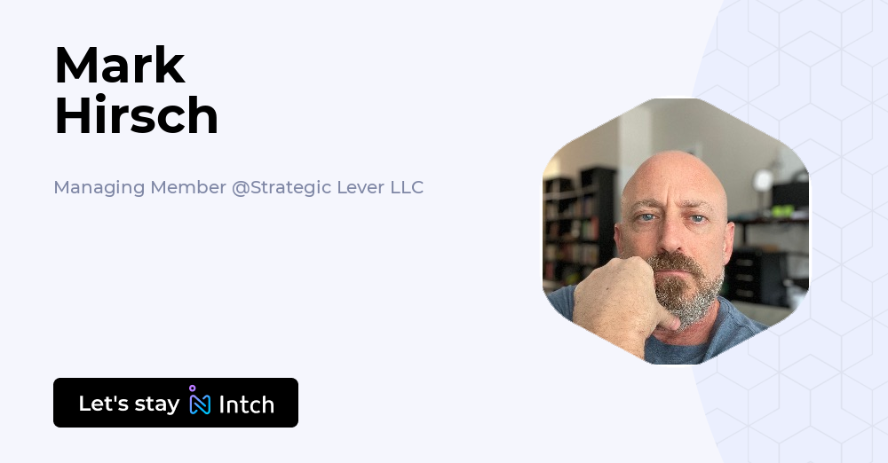 Mark Hirsch - Managing Member, Strategic Lever LLC | Intch