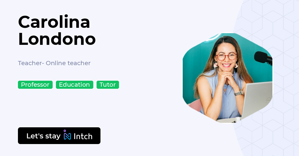 Carolina Londono - Teacher- Online teacher, | Intch