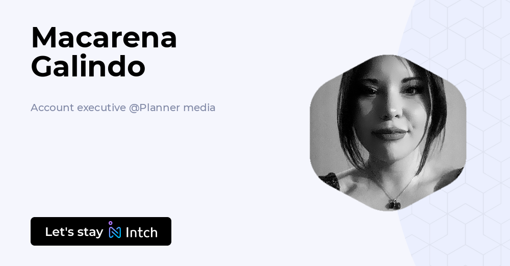 Macarena Galindo - Account executive, Planner media | Intch