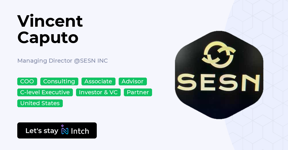 Vincent Caputo - Managing Director, SESN INC | Intch