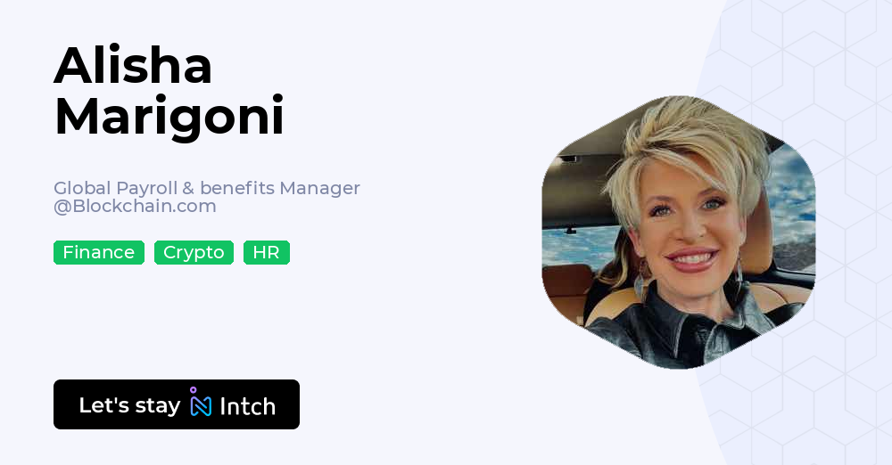 Alisha Marigoni - Global Payroll & benefits Manager, Blockchain.com | Intch