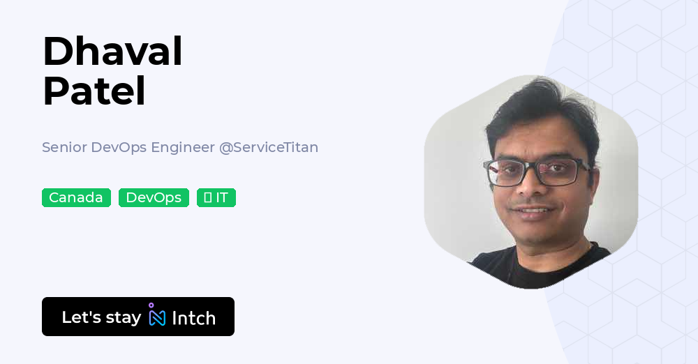 Dhaval Patel - Senior DevOps Engineer, ServiceTitan | Intch