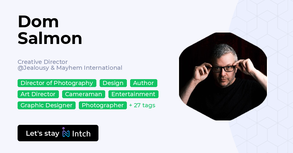 Dom Salmon - Creative Director, Jealousy & Mayhem International | Intch