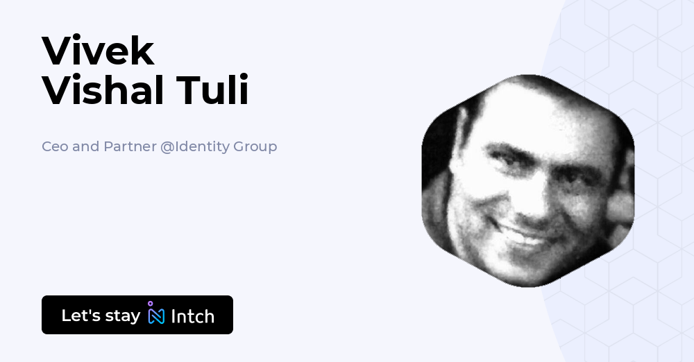 Vivek Vishal Tuli - Ceo and Partner, Identity Group | Intch