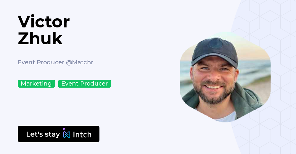 Victor Zhuk - Event Producer, Matchr | Intch