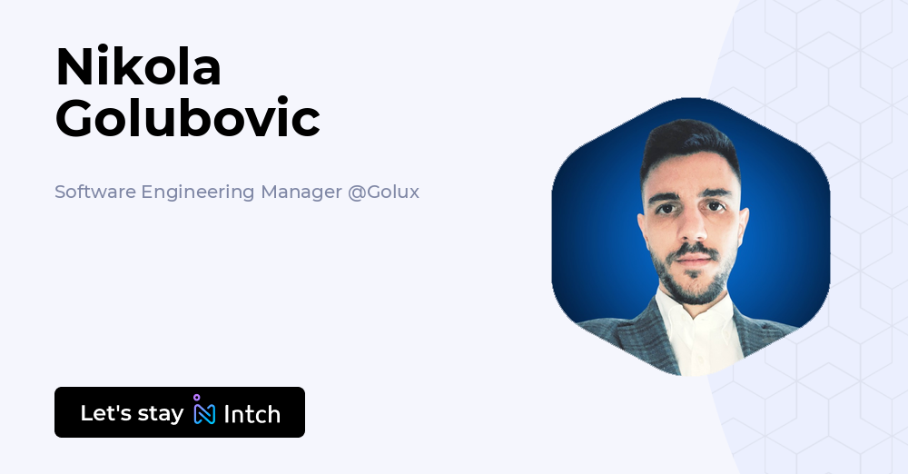 Nikola Golubovic - Software Engineering Manager, Golux | Intch