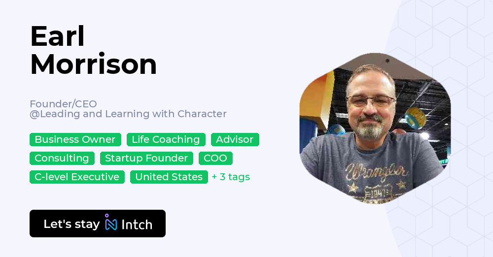 Earl Morrison - Founder/CEO, Leading and Learning with Character | Intch