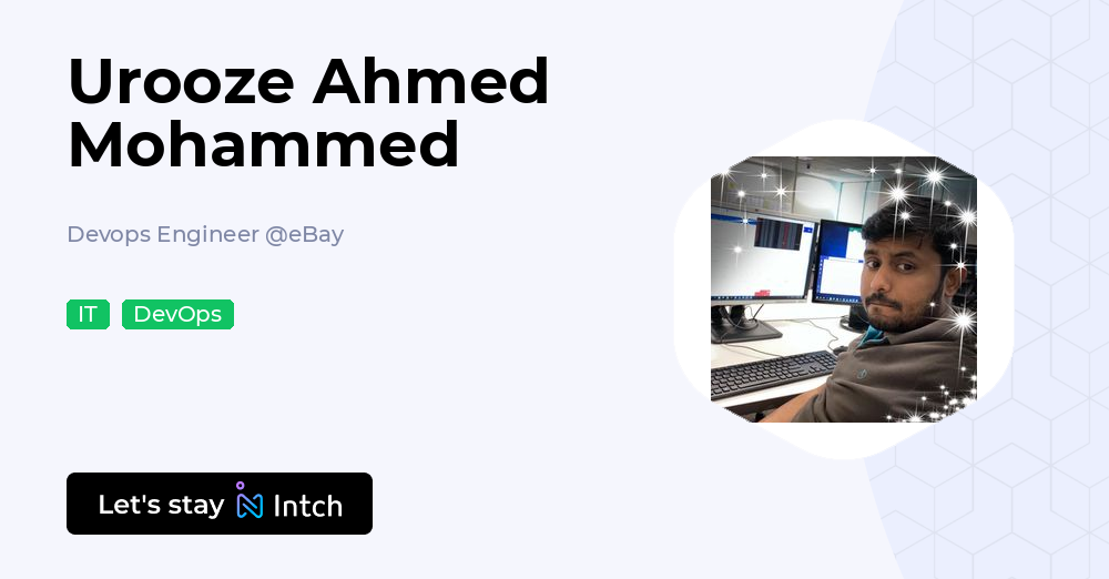 Urooze Ahmed Mohammed - Devops Engineer, eBay | Intch