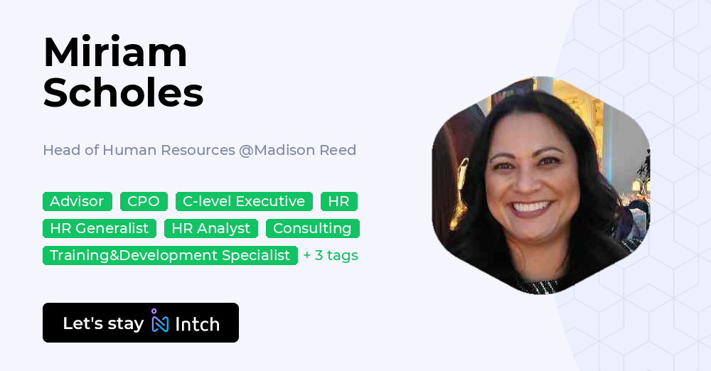 Miriam Scholes - Head of Human Resources, Madison Reed | Intch