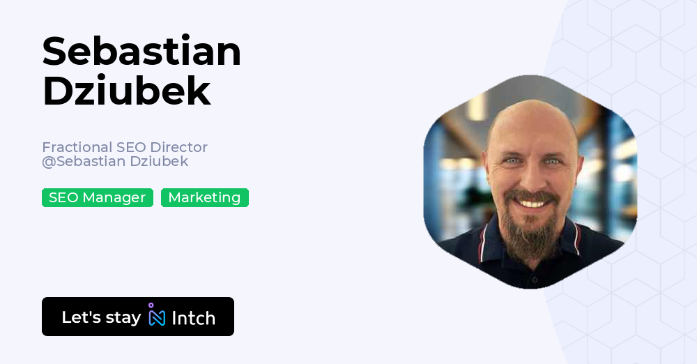 Sebastian Dziubek - Fractional SEO Director, Sebastian Dziubek | Intch