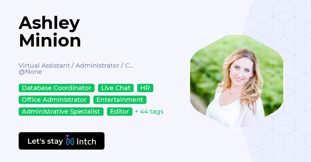 Ashley Minion - Virtual Assistant / Administrator / Communicator, | Intch