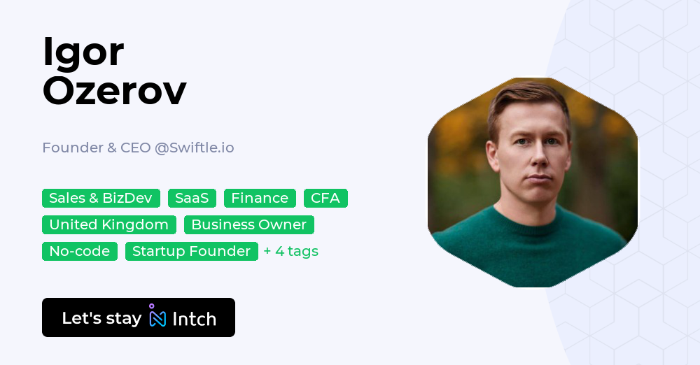 Igor Ozerov - Founder & CEO, Swiftle.io | Intch