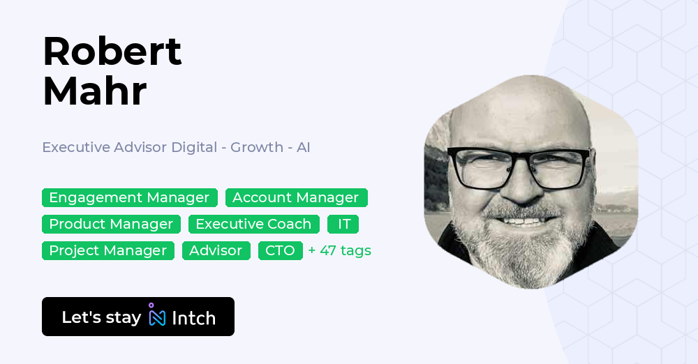 Robert Mahr - Executive Advisor Digital - Growth - AI, | Intch