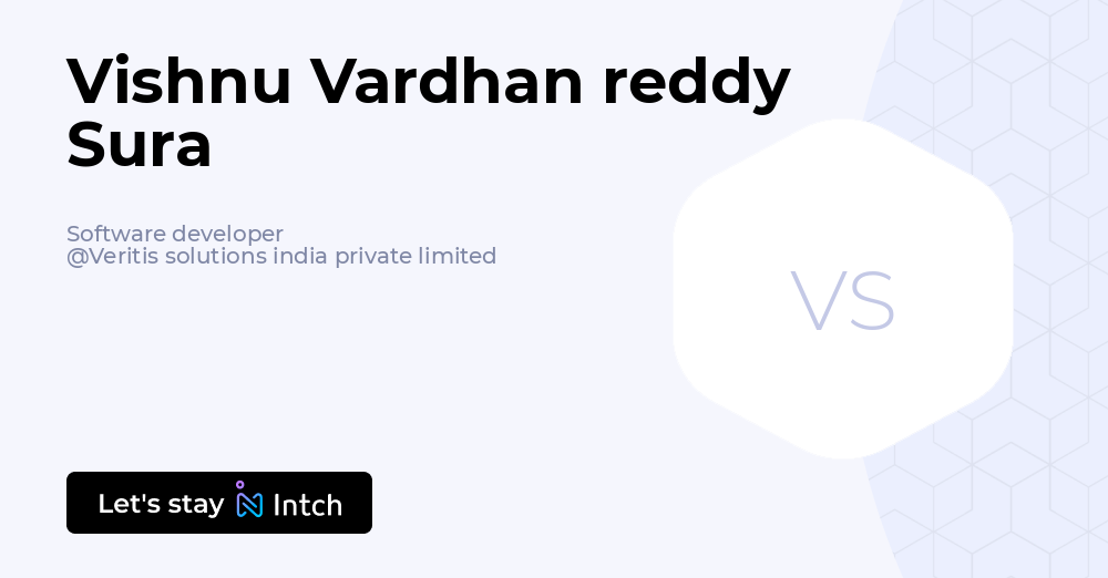 Vishnu Vardhan reddy Sura - Software developer, Veritis solutions india private limited | Intch
