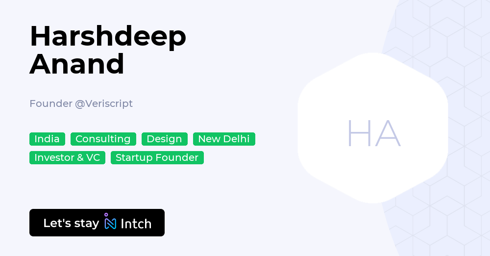Harshdeep Anand - Founder, Veriscript | Intch