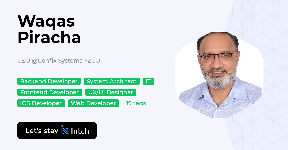 Waqas Piracha - CEO, Confix Systems FZCO | Intch