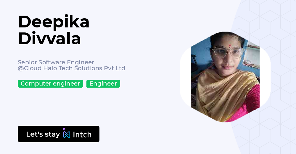 Deepika Divvala - Senior Software Engineer, Cloud Halo Tech Solutions Pvt Ltd | Intch