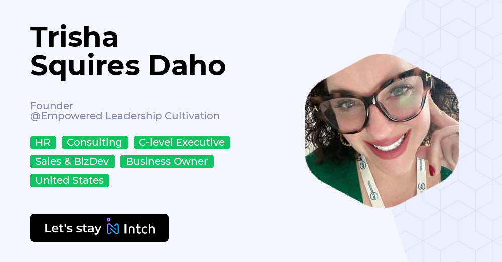 Trisha Squires Daho - Founder, Empowered Leadership Cultivation | Intch