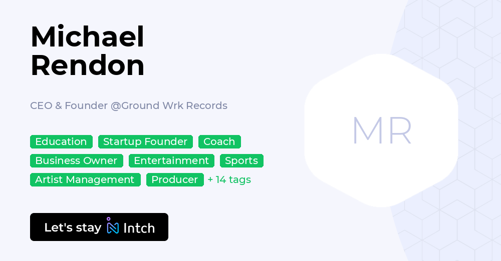 Michael Rendon - CEO & Founder, Ground Wrk Records | Intch