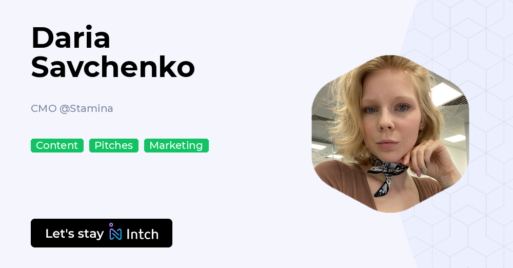 Daria Savchenko - CMO, Stamina | Intch