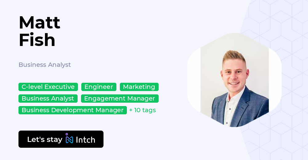 Matt Fish - Business Analyst, | Intch