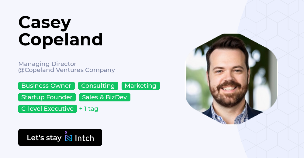 Casey Copeland - Managing Director, Copeland Ventures Company | Intch
