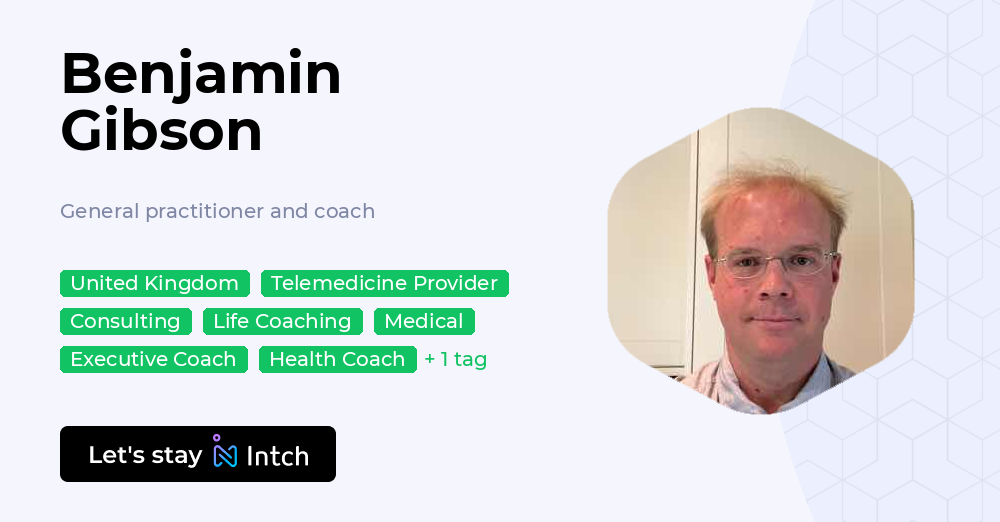 Benjamin Gibson - General practitioner and coach, | Intch