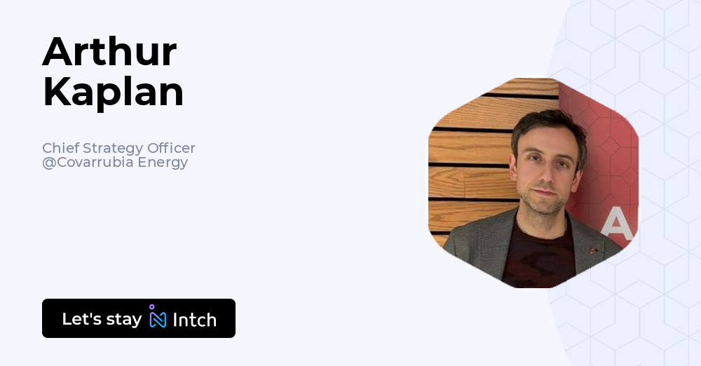 Arthur Kaplan - Chief Strategy Officer, Covarrubia Energy | Intch