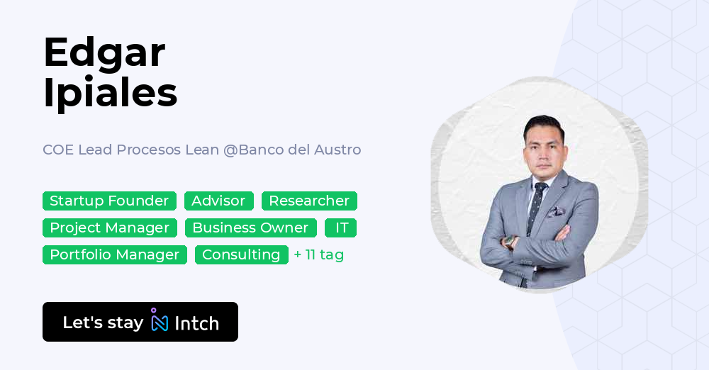 Edgar Ipiales - COE Lead Procesos Lean, Banco del Austro | Intch
