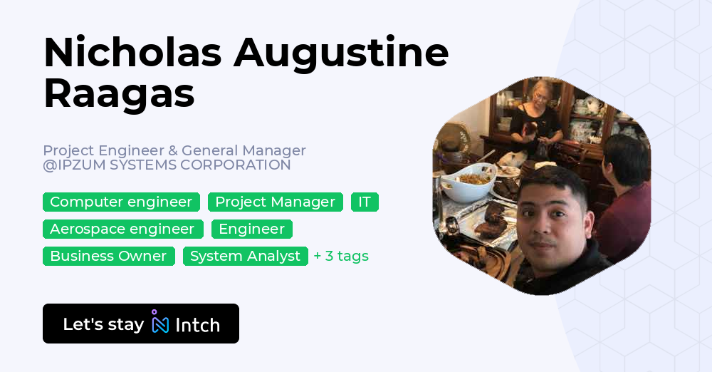 Nicholas Augustine Raagas - Project Engineer & General Manager, IPZUM SYSTEMS CORPORATION | Intch
