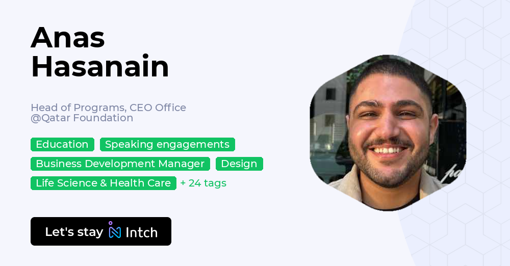 Anas Hasanain - Head of Programs, CEO Office, Qatar Foundation | Intch