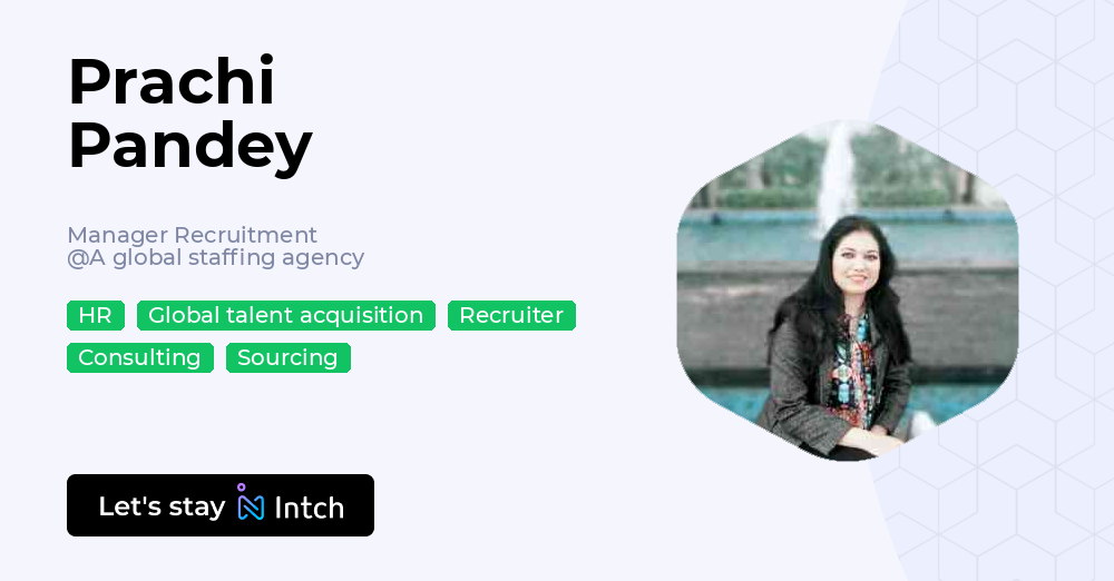 Prachi Pandey - Manager Recruitment, A global staffing agency | Intch